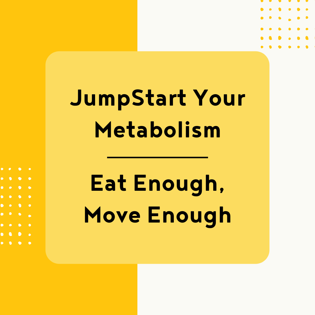 "Eat Enough, Move Enough" to Jumpstart Metabolism– Dawn Ludwig